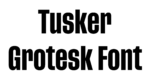 Tusker Grotesk Font - DaFоит 𝓈𝓉𝓎𝓁𝑒