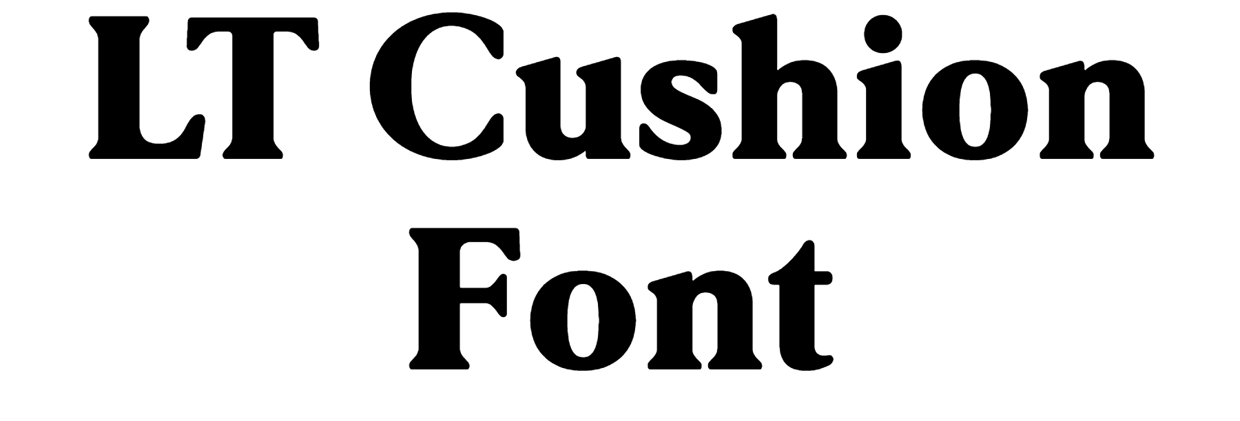 LT Cushion Font - DafontStyle