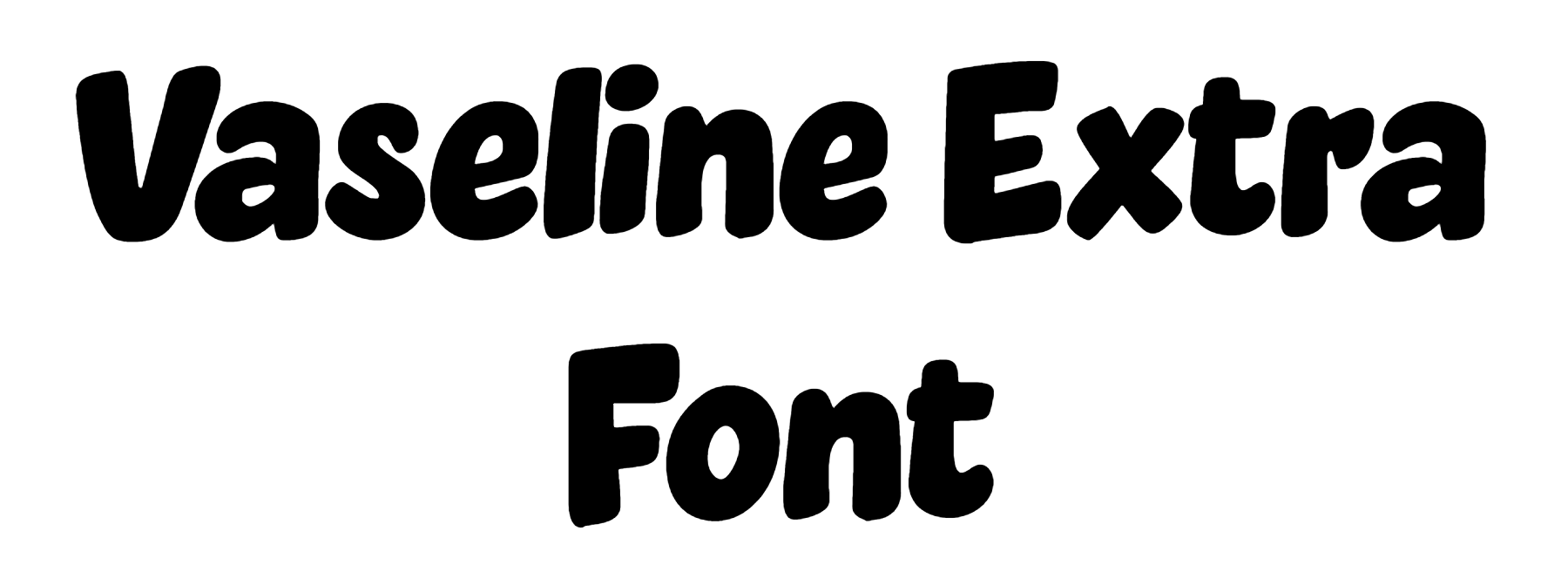 Vaseline Extra Font - DafontStyle